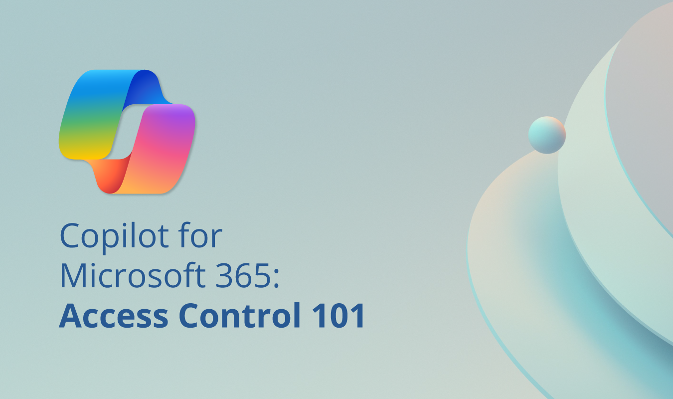 Copilot for Microsoft 365 Data Security: Access Control 101 – Nuvem Logic